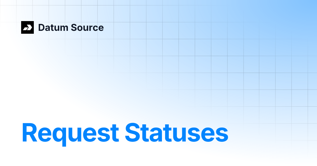 Request Statuses | Datum Source