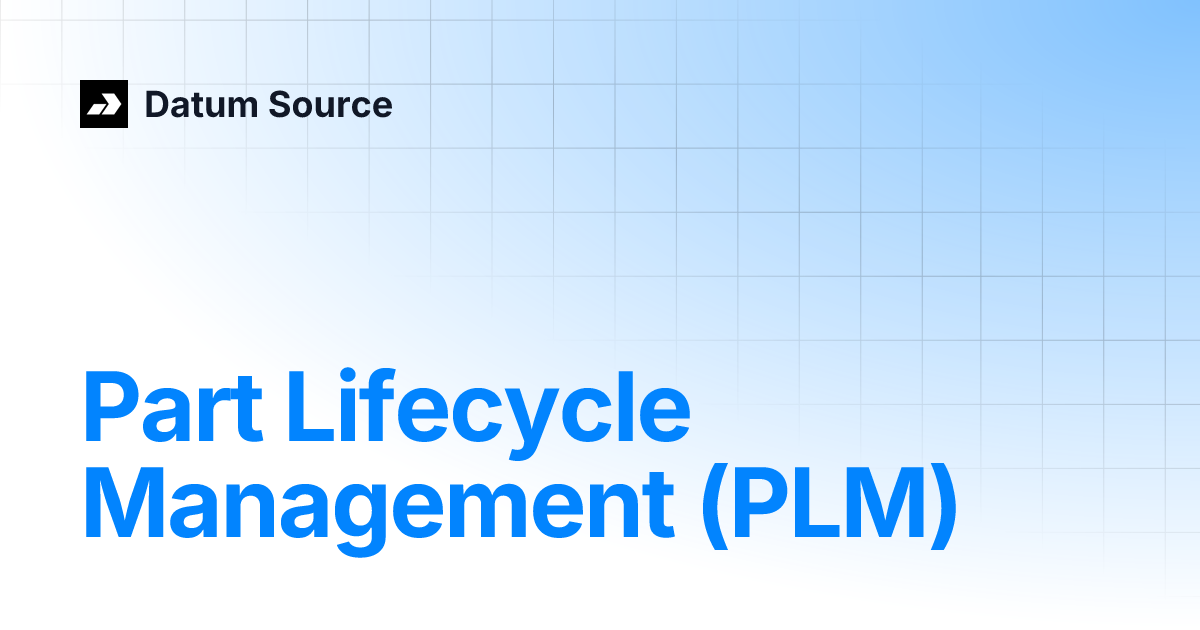 Part Lifecycle Management (PLM) | Datum Source
